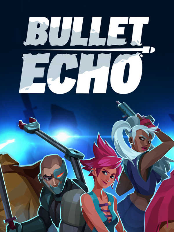 Buy Bullet Echo (2020) key for the best price 🏷️ | GameScribe